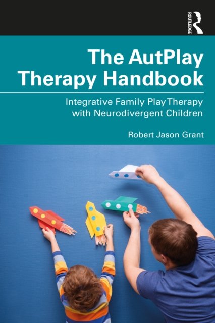 The AutPlay (R) Therapy Handbook: Integrative Family Play Therapy with ...