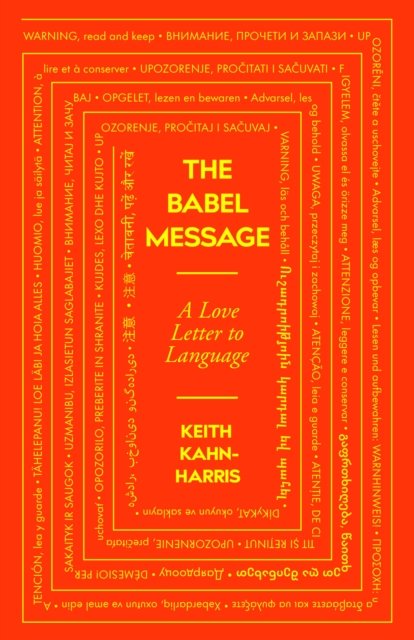 The Babel Message: A Love Letter to Language - Keith Kahn-Harris ...