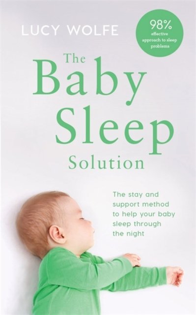 The Baby Sleep Solution: The stay-and-support method to help your baby ...
