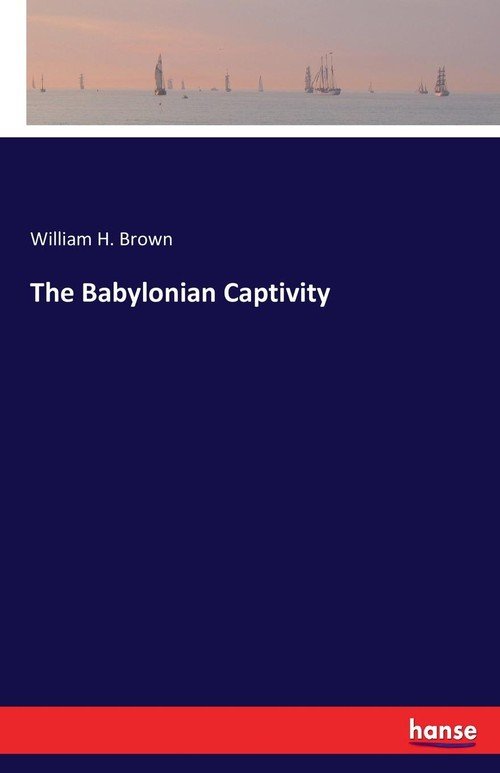 The Babylonian Captivity - Brown William H. | Książka w Empik