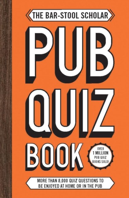 The Bar-Stool Scholar Pub Quiz Book: More than 8,000 Quiz Questions ...
