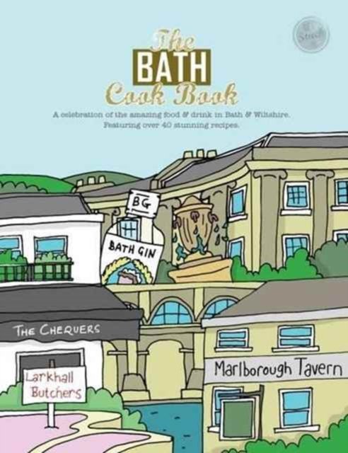 The Bath Cook Book: A Celebration of the Amazing Food and Drink on Our ...