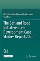 The Belt and Road Initiative Green Development Case Studies Report 2020 ...
