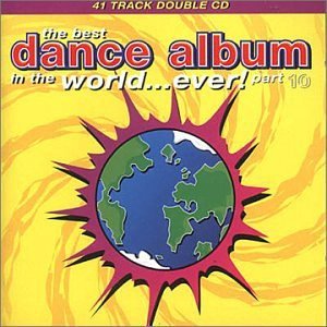 The Best Dance Album In The World...Ever! Part 10 - Various Artists ...
