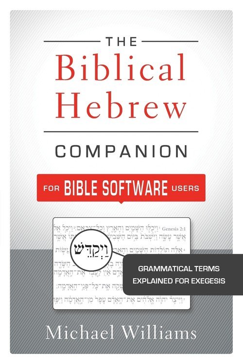 The Biblical Hebrew Companion for Bible Software Users - Williams ...