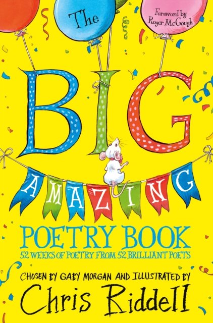 The Big Amazing Poetry Book: 52 Weeks of Poetry From 52 Brilliant Poets ...