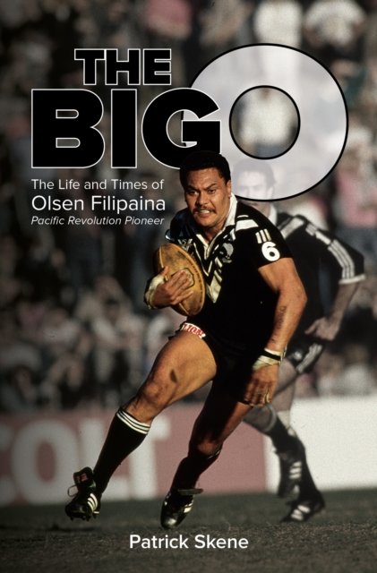 The Big O: The Life and Times of Olsen Filipaina - Patrick Skene ...