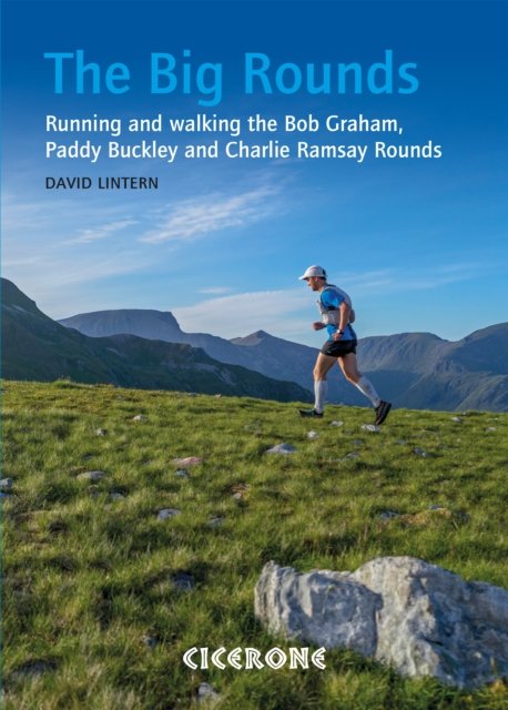 The Big Rounds: Running and walking the Bob Graham, Paddy Buckley and ...