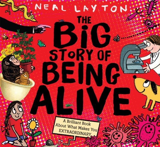 The Big Story of Being Alive: A Brilliant Book About What Makes You ...