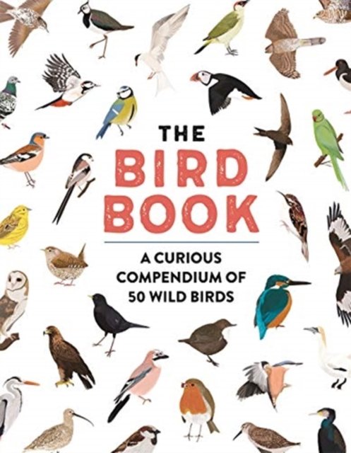 The Bird Book: A curious compendium of 50 wild birds - Lland Meriel ...
