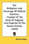 The Birthplace and Parentage of William Paterson: Founder of the Bank ...
