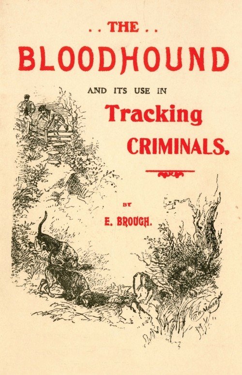 The Bloodhound and its use in Tracking Criminals - Brough E. | Książka ...