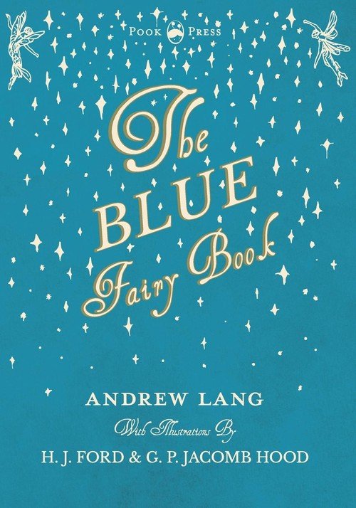The Blue Fairy Book - Illustrated by H. J. Ford and G. P. Jacomb Hood ...