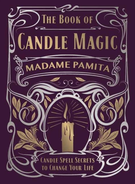 The Book of Candle Magic: Candle Spell Secrets to Change Your Life ...