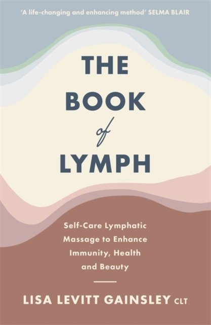 The Book of Lymph: Self-care Lymphatic Massage to Enhance Immunity ...