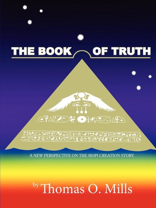 The Book Of Truth A New Perspective on the Hopi Creation Story - Mills ...