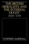 The British Moralists and the Internal 'ought': 1640 1740 - Darwall ...