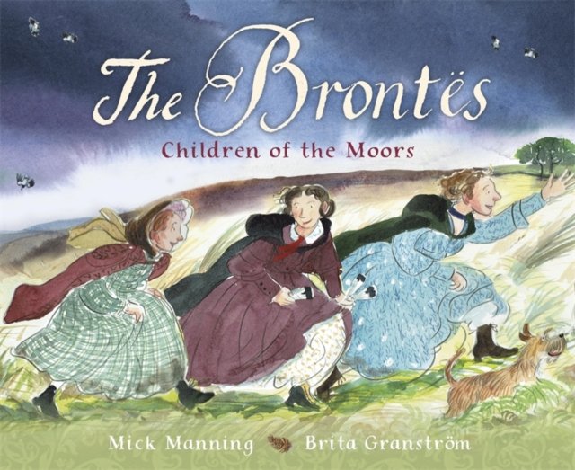 The Brontes. Children of the Moors. A Picture Book - Mick Manning ...