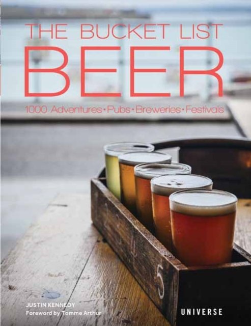 The Bucket List Beer: Beer-Themed Adventures:Pubs, Breweries, Festivals ...