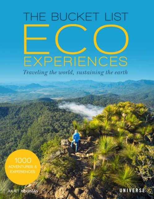 The Bucket List Eco Experiences: Traveling the World, Sustaining the ...