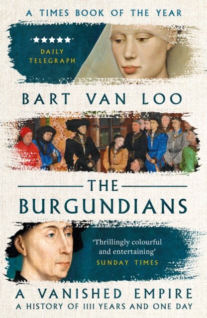 The Burgundians: A Vanished Empire - Bart Van Loo | Książka w Empik