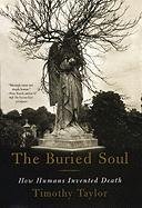 The Buried Soul: How Humans Invented Death - Taylor Timothy | Książka w ...