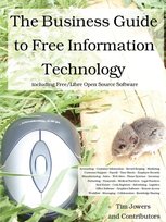 The Business Guide to Free Information Technology including Free/Libre ...