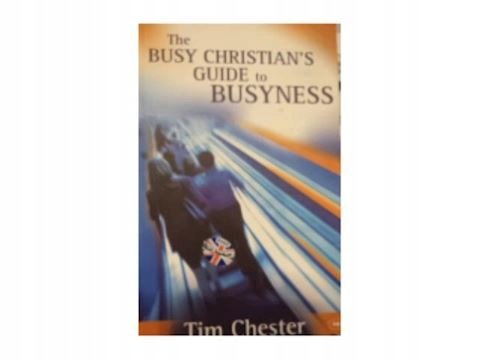 The Busy Christians Guide to Busyness - Tim Chester | Książka w Empik