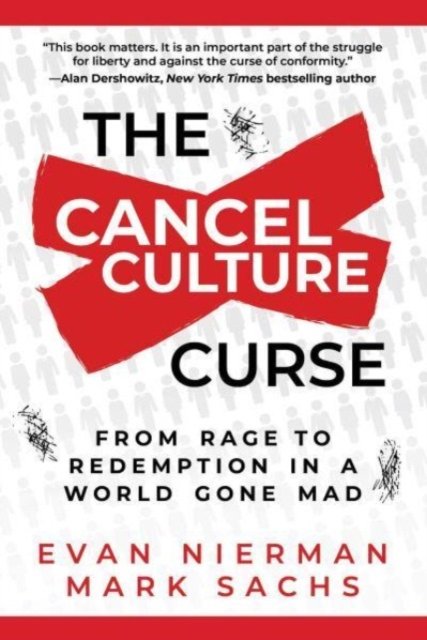 The Cancel Culture Curse: From Rage to Redemption in a World Gone Mad ...