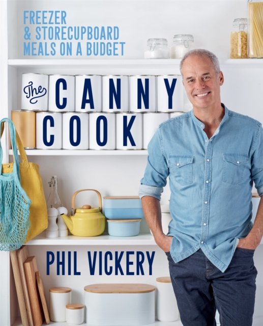The Canny Cook: Freezer & storecupboard meals on a budget - Phil ...