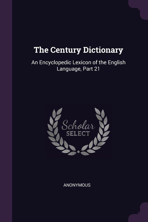The Century Dictionary: An Encyclopedic Lexicon of the English Language ...