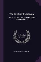 The Century Dictionary. An Encyclopedic Lexicon of the English Language ...