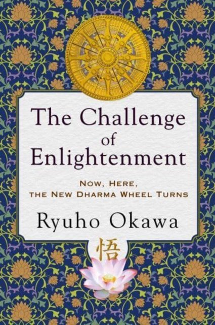 The Challenge of Enlightenment: Now, Here, the New Dharma Wheel Turns - Ryuho Okawa | Książka w ...