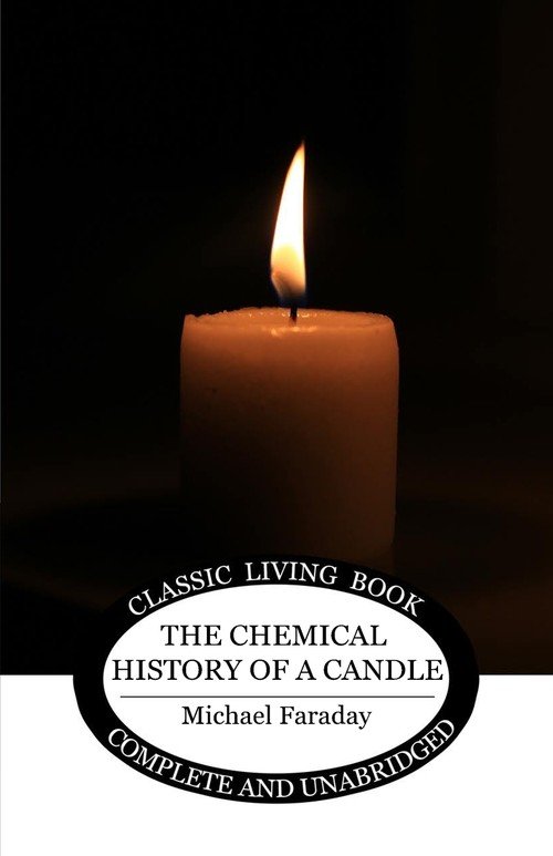 The Chemical History of a Candle - Michael Faraday | Książka w Empik
