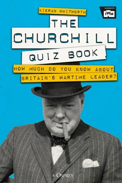 The Churchill Quiz Book: How much do you know about Britains wartime ...