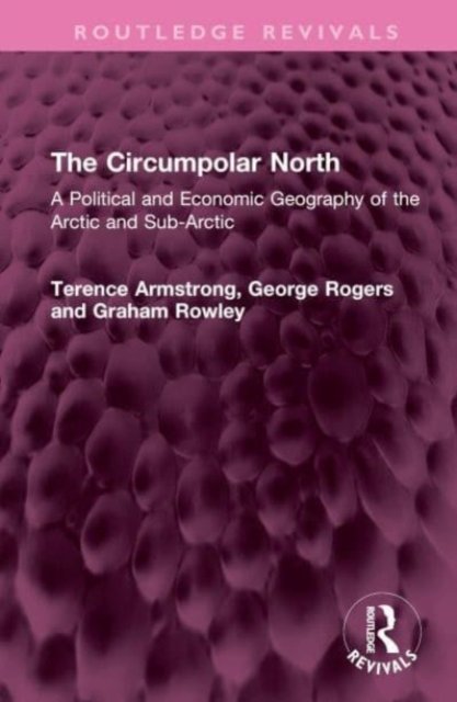 The Circumpolar North: A Political and Economic Geography of the Arctic ...