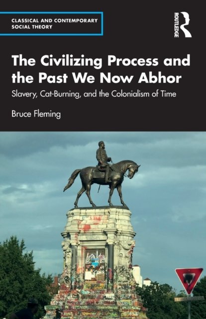 The Civilizing Process and the Past We Now Abhor: Slavery, Cat-Burning ...