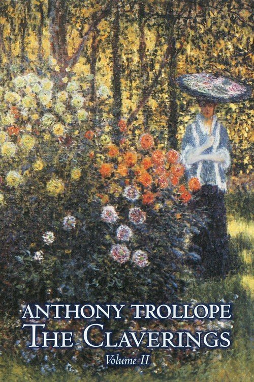 The Claverings, Volume II of II by Anthony Trollope, Fiction, Literary ...