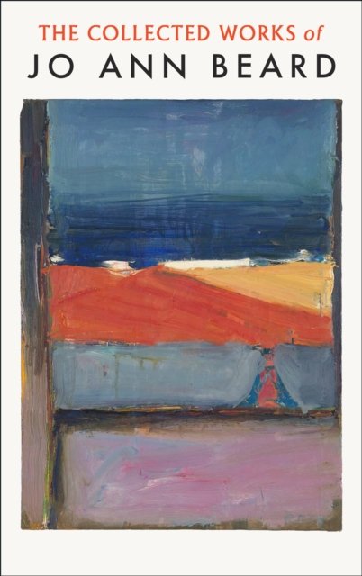 The Collected Works of Jo Ann Beard: 'The literary world's best kept ...