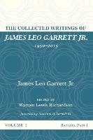The Collected Writings of James Leo Garrett Jr., 1950-2015 - Garrett James Leo | Książka w Empik