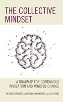 The Collective Mindset: A Roadmap for Continuous Innovation and Mindful Change - Richard Bernato ...