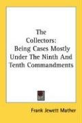 The Collectors: Being Cases Mostly Under the Ninth and Tenth ...