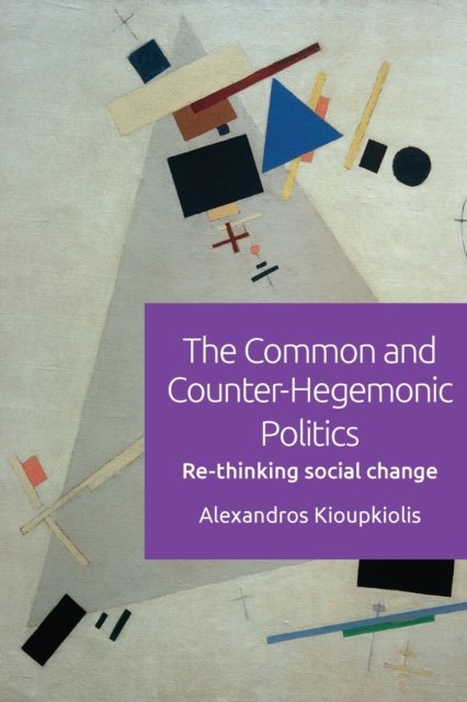The Common and Counter-Hegemonic Politics Re-Thinking Social Change ...