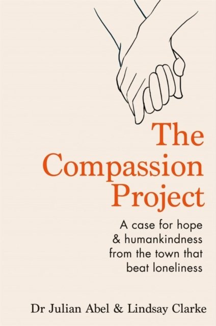 The Compassion Project: A case for hope and humankindness from the town ...