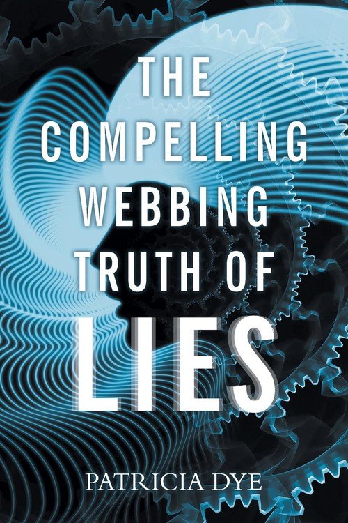 The Compelling Webbing Truth of Lies - Dye Patricia | Książka w Empik