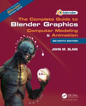The Complete Guide to Blender Graphics. Computer Modeling & Animation - Opracowanie zbiorowe ...
