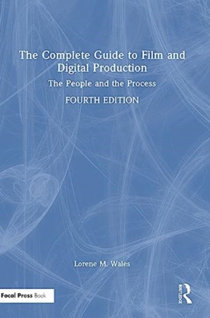 The Complete Guide to Film and Digital Production: The People and The ...
