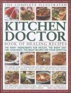 The Complete Illustrated Kitchen Doctor Book of Healing Recipes: The ...