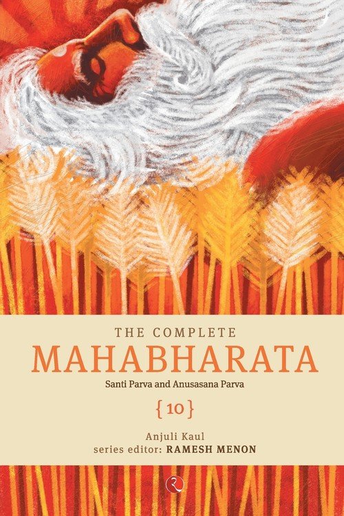 The Complete Mahabharata [10] Santi Parva and Anusasana Parva - W ...