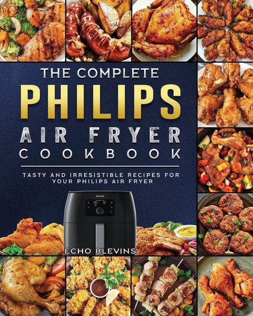 The Complete Philips Air fryer Cookbook - Echo Blevins | Książka w Empik